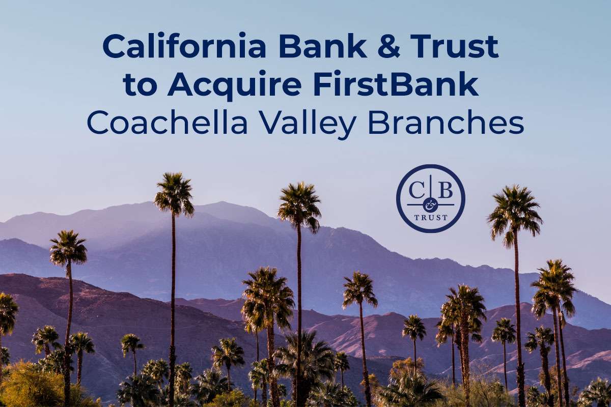 California Bank & Trust To Acquire FirstBank Coachella Valley, CA ...
